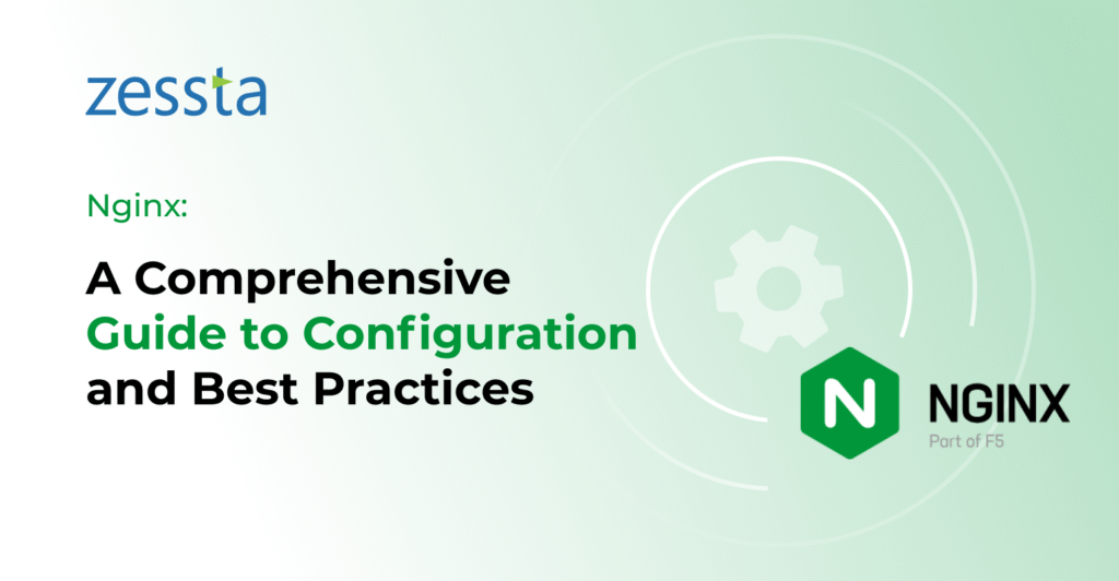 Nginx: A Comprehensive Guide to Configuration and Best Practices. - Zessta